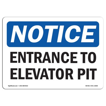 Signmission Safety Sign, OSHA Notice, 12" Height, Rigid Plastic, NOTICE Entrance To Elevator Pit ...